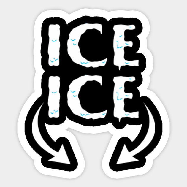 Ice Ice Ice Sticker Teepublic